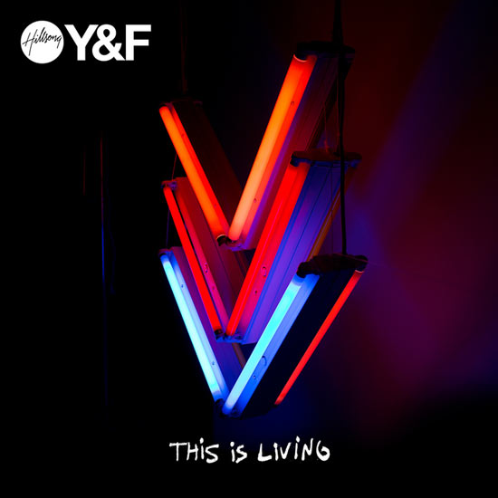 HILLSONG'S YOUNG & FREE SET TO RELEASE EP "THIS IS LIVING" FEATURING ...