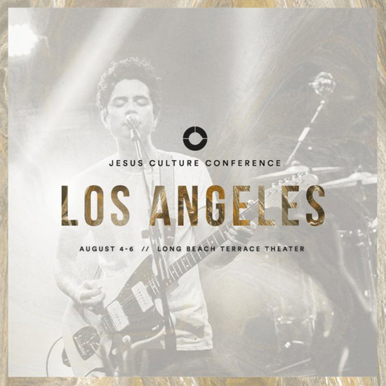 Jesus Culture Annual Summer Conference Set for August 4 - 6, 2016 in ...