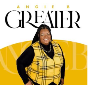 Angie B Inspires with Faith-Fueled Track 'GREATER' - Path MEGAzinePath ...