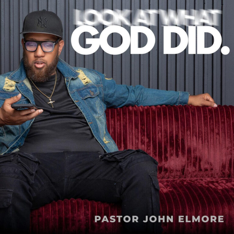 Pastor John Elmore Releases Debut Single "Look At What God Did ...